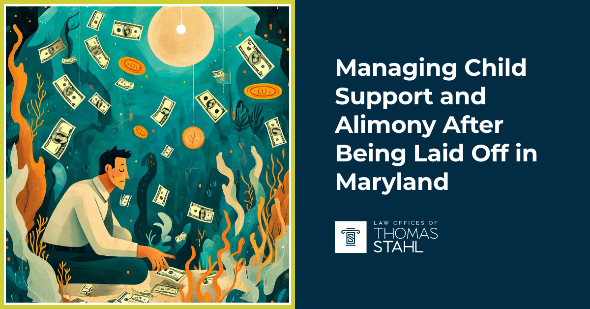Managing Child Support and Alimony After Being Laid Off in Maryland: A ...